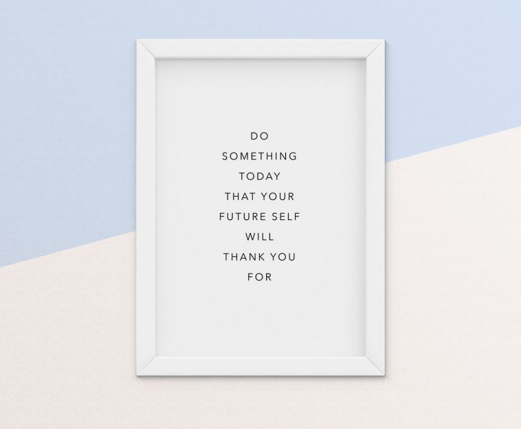 Do something today that your future self will thank you for. Free ...