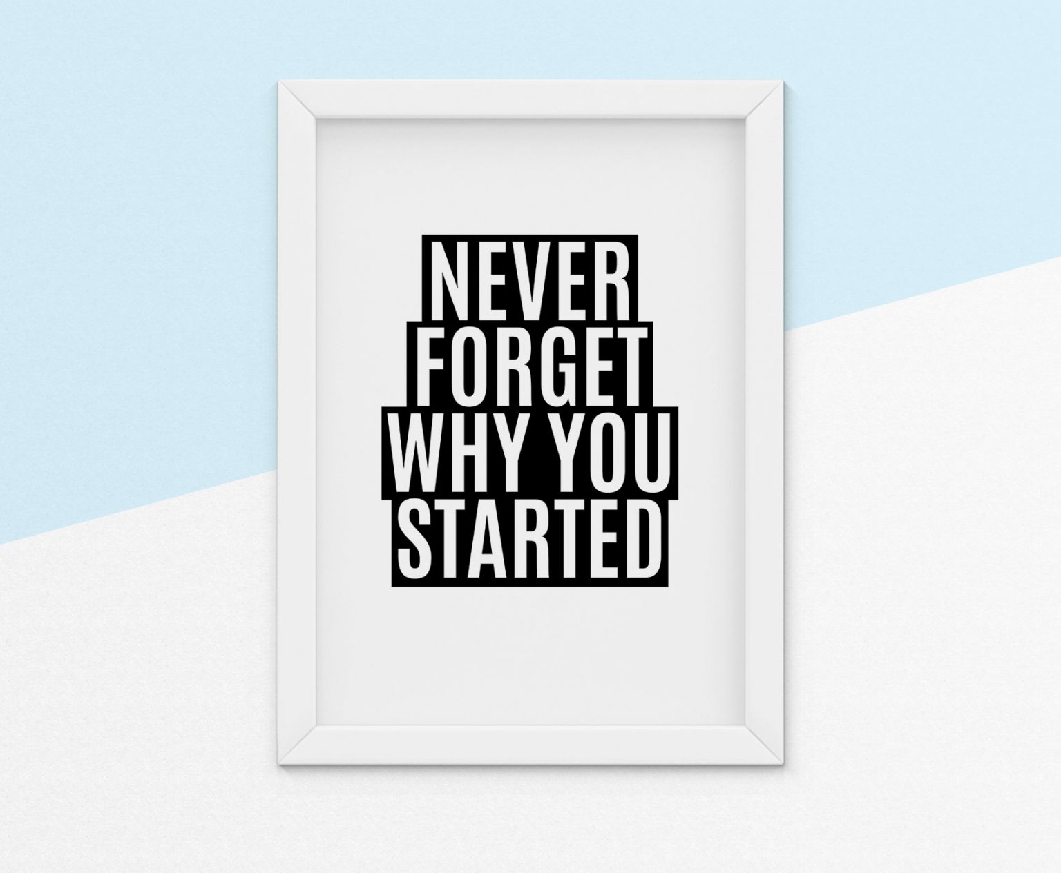 Never forget why you started, free printable - Timetobe - Free ...