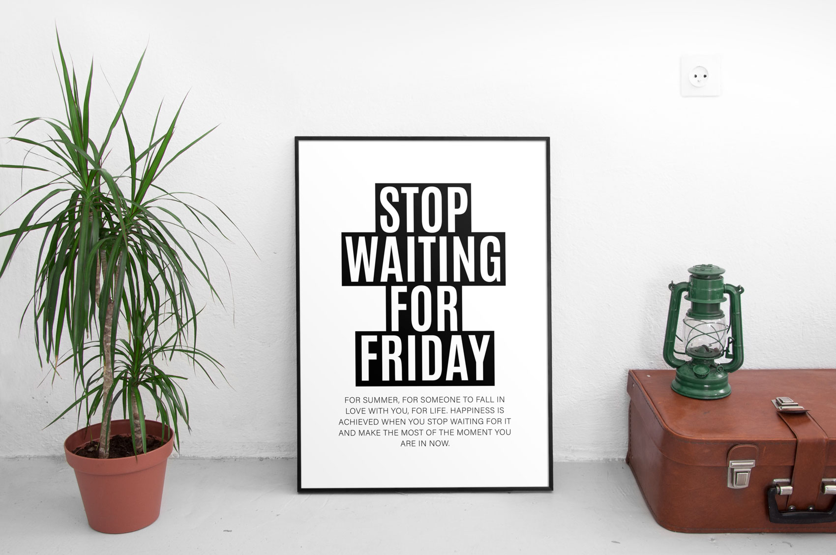 Stop waiting for Friday Free motivational printable - Timetobe - Free ...